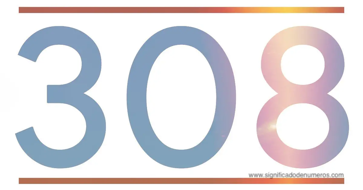 QUE SIGNIFICA EL NÚMERO 308 - Significado de los Números