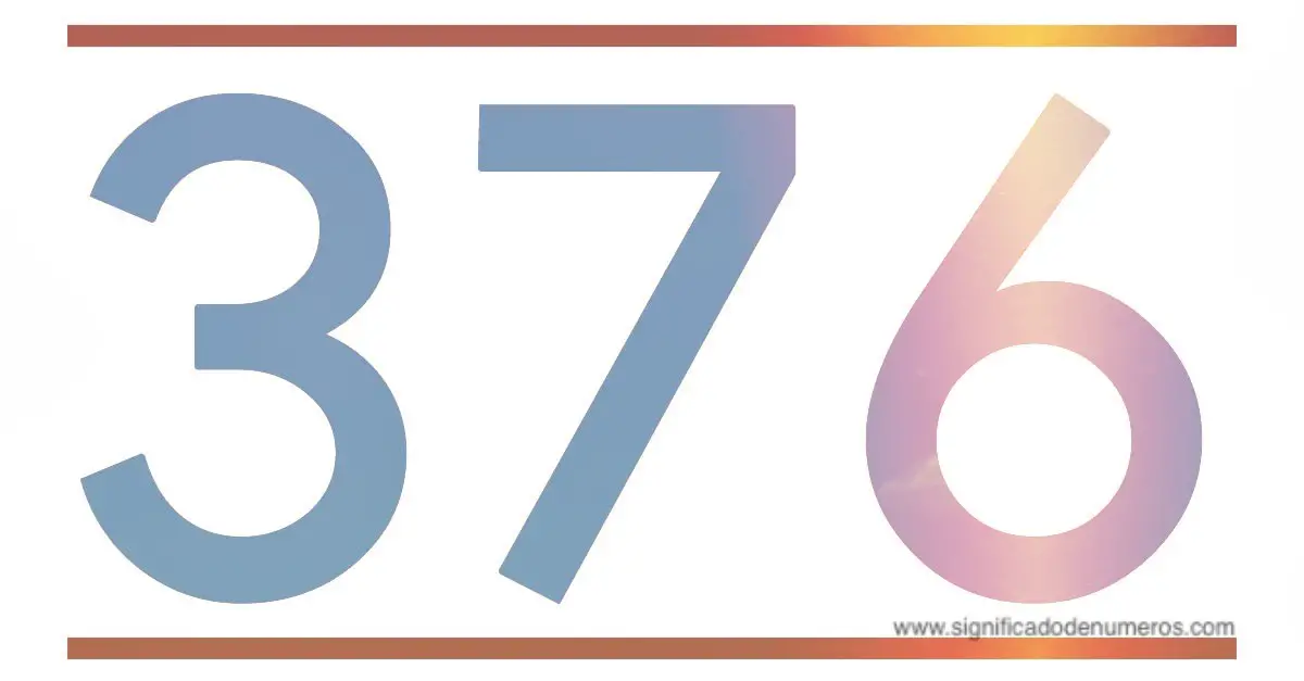 QUE SIGNIFICA EL NÚMERO 376 - Significado de los Números