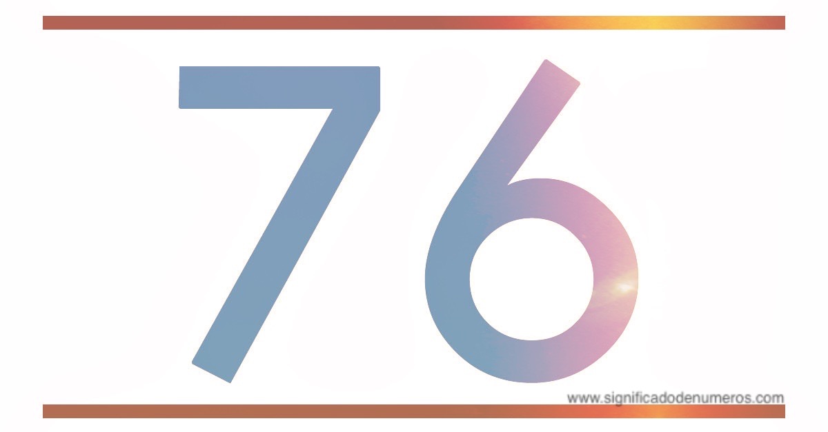 QUE SIGNIFICA EL NÚMERO 76 - Significado de los Números