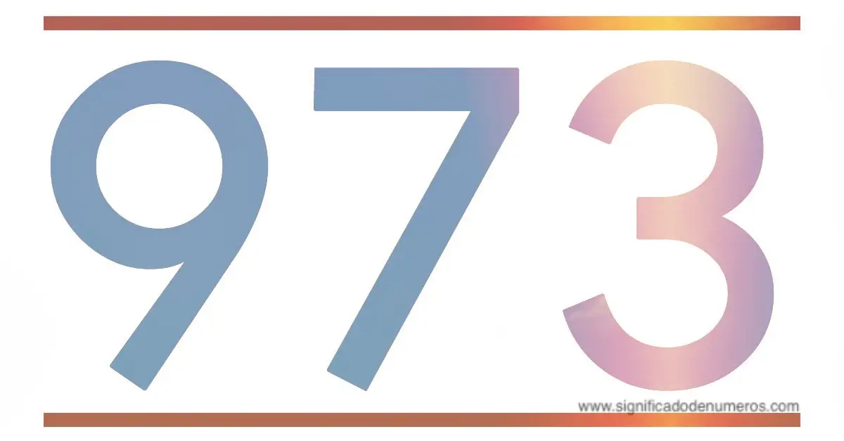 QUE SIGNIFICA EL NÚMERO 973 - Significado de los Números